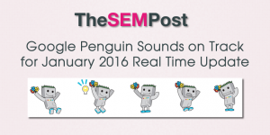 Google Penguin Sounds on Track for January 2016 Real Time Update